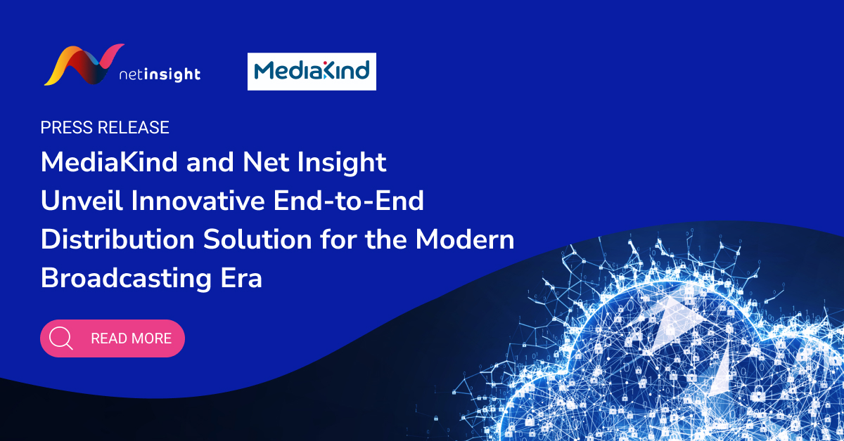 MediaKind and Net Insight Unveil Innovative End-to-End Distribution Solution for the Modern ...
