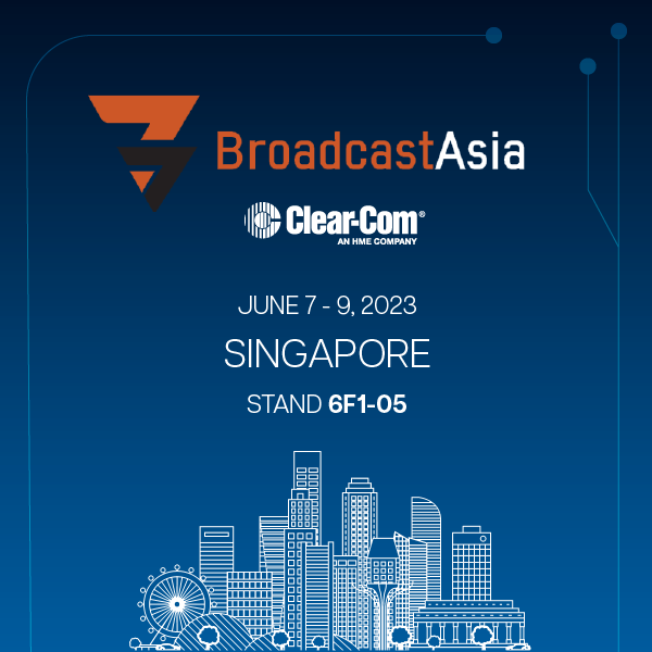 Clear-Com to Present IP-Based Intercom Solutions for Broadcast and Media at Broadcast Asia